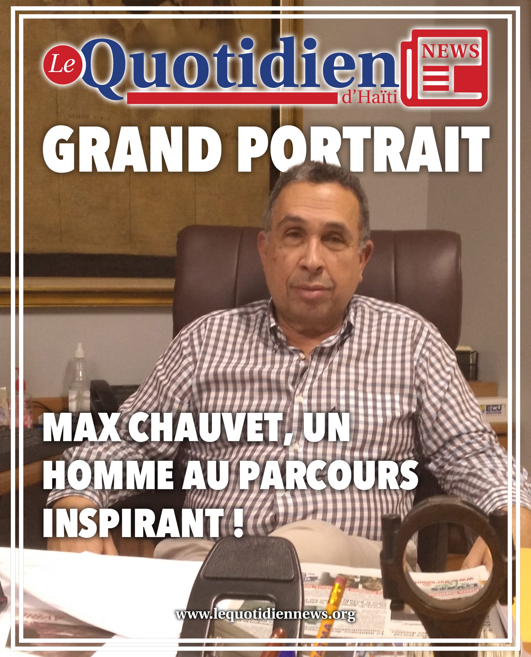 Max Chauvet, un homme au parcours inspirant! – Le Quotidien News